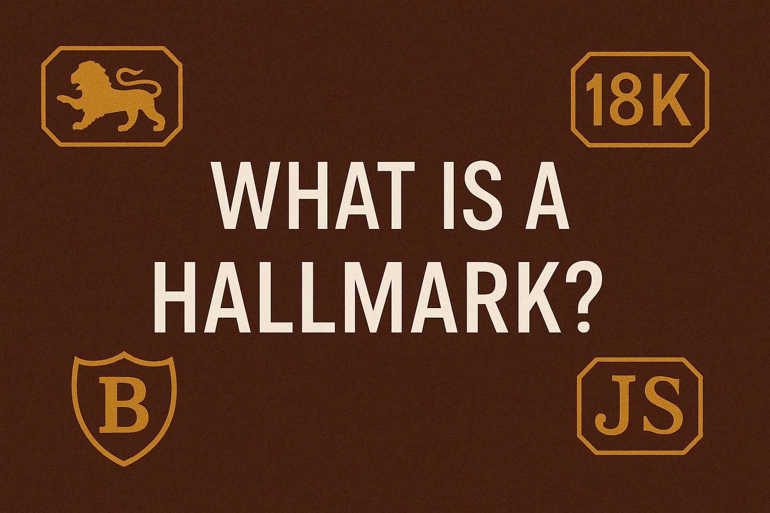 What is a Hallmark? Jewelry, Gold & Silver Explained